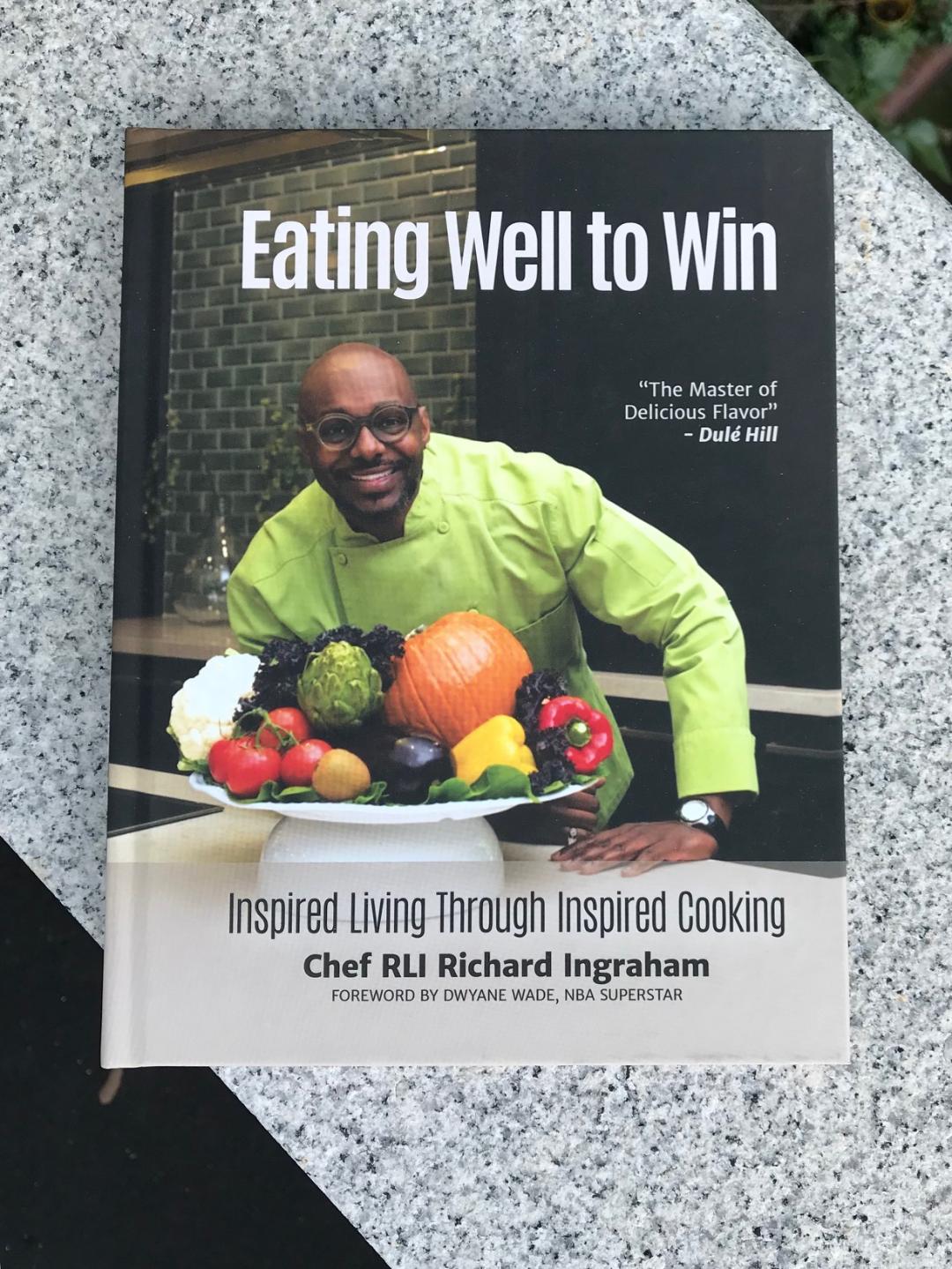 Eating Well To Win by Chef RLI Richard Ingraham